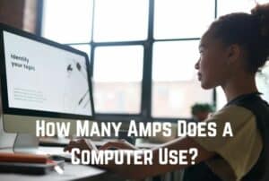 How Many Amps Does a Computer Use? (Explained) - Conserve Energy Future